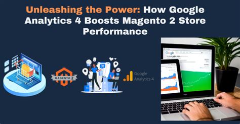 Unleashing The Power How Google Analytics 4 Boosts Magento 2 Store
