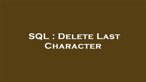 Sql Delete Last Character Youtube