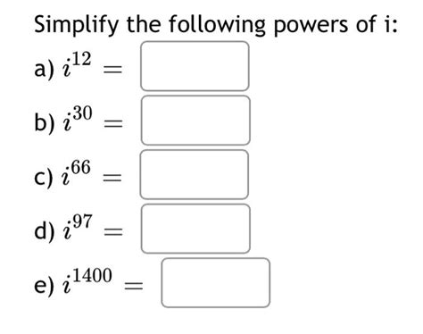 Solved Simplify The Following Powers Of I A I12 B I30 Chegg Com