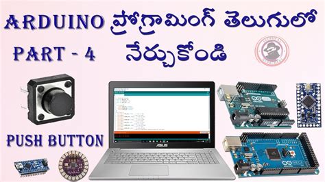 Arduino Programming Tutorial Part 4 With Push Button In Telugu Youtube