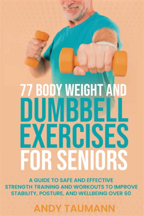 77 Body Weight And Dumbbell Exercises For Seniors A Guide To Safe And