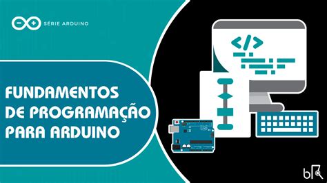 Fundamentos De Programação Para Arduino Blog Da Robótica