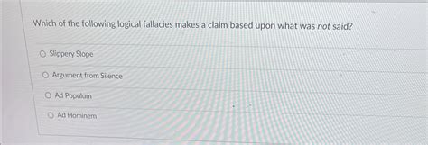 Solved Which Of The Following Logical Fallacies Makes A