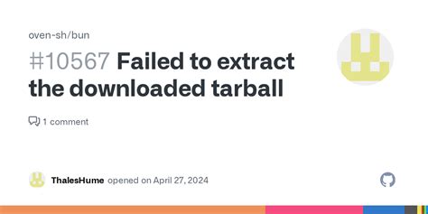Failed To Extract The Downloaded Tarball · Issue 10567 · Oven Sh Bun · Github