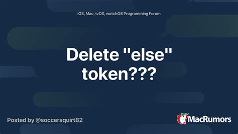 Delete Else Token Macrumors Forums