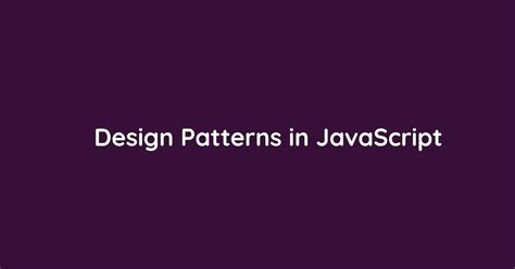 Design Patterns Implementation In Javascript