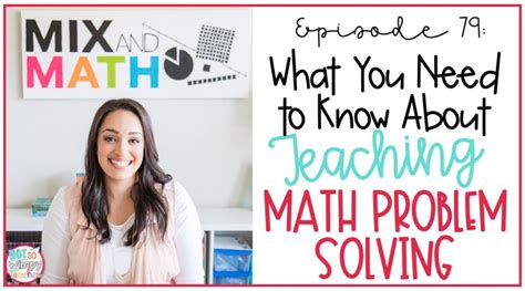 what you need to know about teaching math problem solving with brittany hege not so wimpy teacher