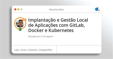 Implantação E Gestão Local De Aplicações Com Gitlab Docker E Kubernetes