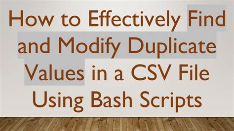 How To Effectively Find And Modify Duplicate Values In A Csv File Using Bash Scripts Youtube