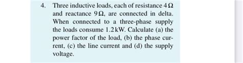 Solved 4 Three Inductive Loads Each Of Resistance 412 And