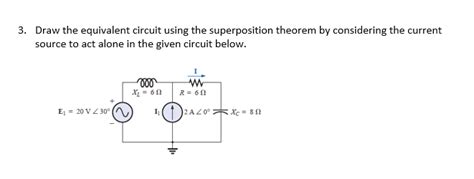 Solved Draw The Equivalent Circuit Using The Superposition