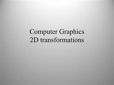 Computer Graphics Transformations Ppt