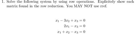 Solved Solve The Following System By Using Row Operations Chegg Com