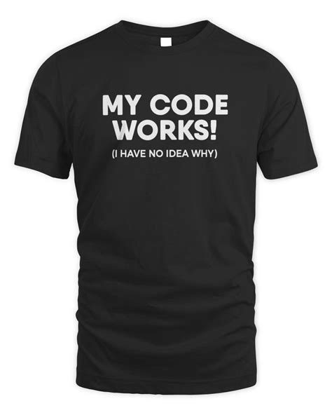 funny coding programmer my code works programming t shirt ducon space