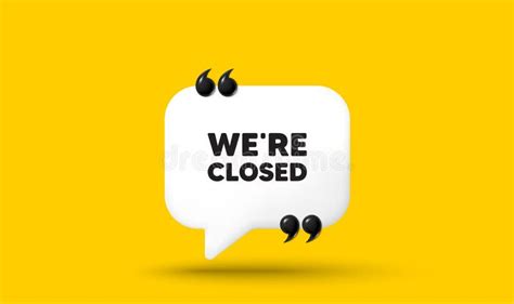 we are closed business closure sign chat speech bubble 3d icon