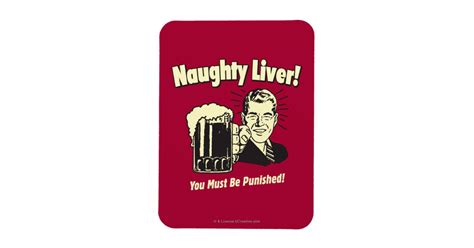 Naughty Liver You Must Be Punished Magnet Zazzle