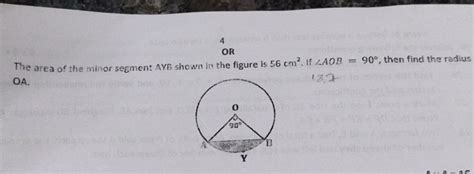 4 Or The Area Of The Minor Segment A Y B Shown In The Figure Is 56 Math