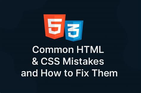 🛠️ Common Html And Css Mistakes And How To Fix Them Techsoliq