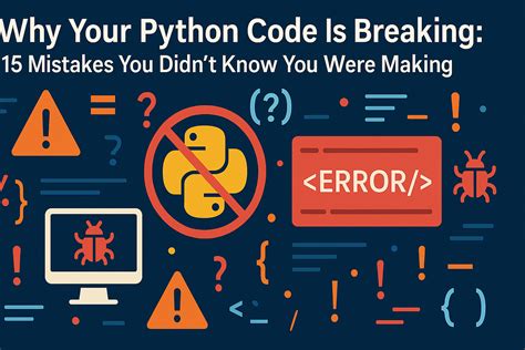 🧨 Why Your Python Code Is Breaking 15 Mistakes You Didnt Know You Were Making By Nikulsinh