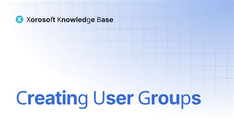 Creating User Groups Xorosoft Knowledge Base