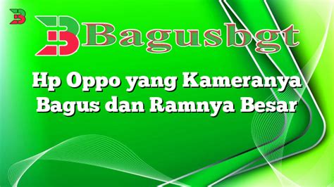 Hp Oppo Yang Kameranya Bagus Dan Ramnya Besar Bagus Banget