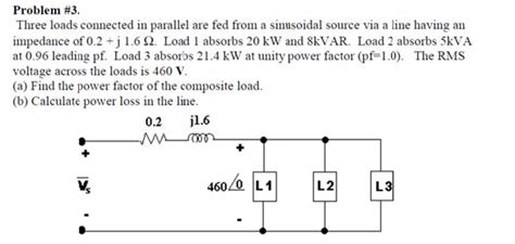 solved problem 3 three loads connected in parallel are fed