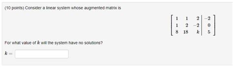 Solved 10 Points Consider A Linear System Whose Augmented