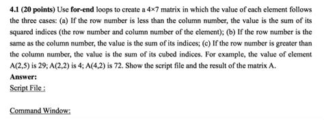 Solved Use For End Loops To Create A 4 Times 7 Matrix In