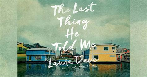 Summary Spoilers Review The Last Thing He Told Me By Laura Dave The Bibliofile