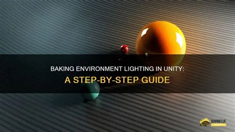 Baking Environment Lighting In Unity A Step By Step Guide Shungrill