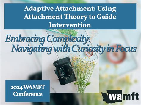 Adaptive Attachment Using Attachment Theory To Guide Intervention 2024 Conference