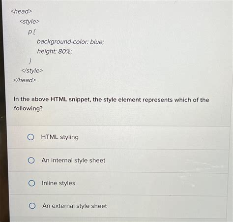 Solved In The Above Html Snippet The Style Element