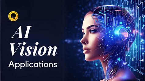 Unveiling The Power Of Ai Vision Applications Revolutionizing Industries