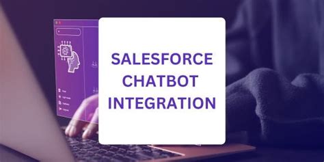 All You Need To Know About Salesforce Chatbot Integration By Preethi