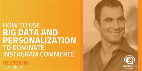 How To Use Big Data And Personalization To Dominate Instagram Commerce Convince And Convert