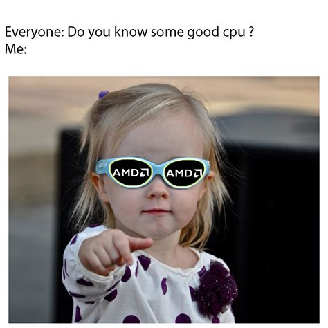 Do You Know Some Good Cpu YES R Pcmasterrace