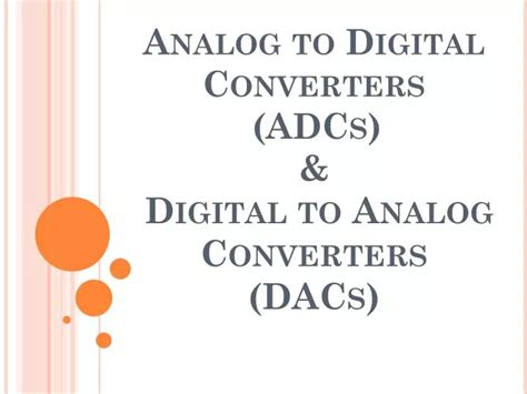 Ppt Analog To Digital Converters Adcs And Digital To Analog