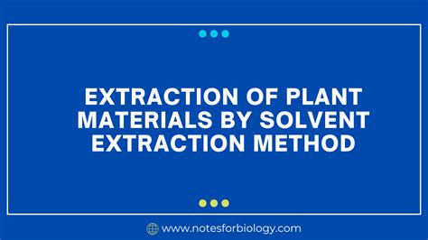 Extraction Of Plant Materials By Solvent Extraction Method