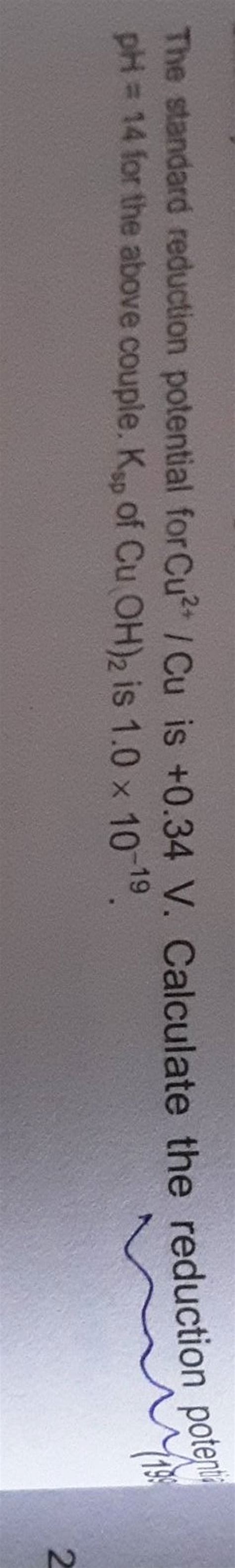The Standard Reduction Potential For Cu2 Cu Is 0 34 V Calculate The Ph