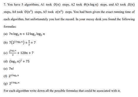 Solved 7 You Have 5 Algorithms Al Took O N Steps A2 Chegg