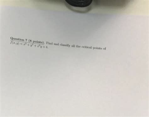 solved find and classify all the critical points of f x y