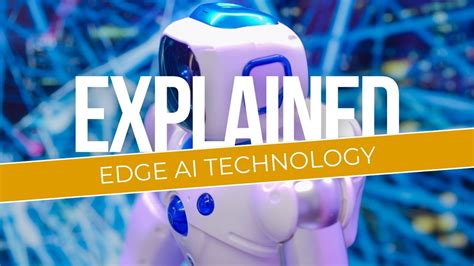 Edge Ai Technology Benefits Use Cases And Future Trends