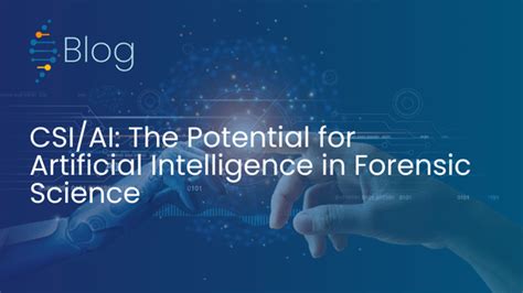 Csi Ai The Potential For Artificial Intelligence In Forensic Science Ishi News
