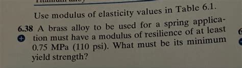 Solved Use Modulus Of Elasticity Values In Table 6 1 6 38 A Chegg Com