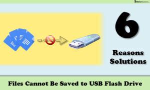 Common Reasons Solutions When Files Cannot Be Saved To USB Flash Drive
