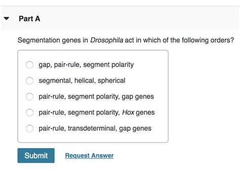 Solved Part A Segmentation Genes In Drosophila Act In Which
