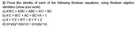 Solved Prove The Identity Of Each Of The Following Boolean Chegg Com