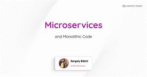 How To Choose Between Monolithic Code And Microservices I Commit Smart