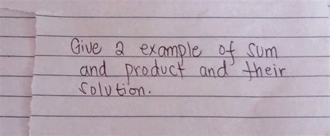 Give 2 Example Of Sum And Product And Their StudyX