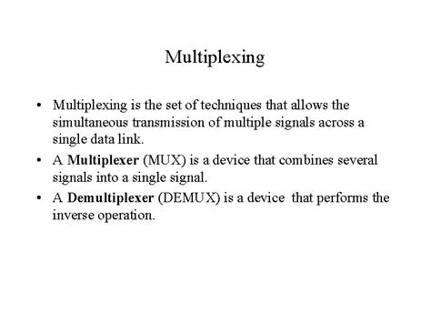 Multiplexing Multiplexing Is The Set Of Techniques That